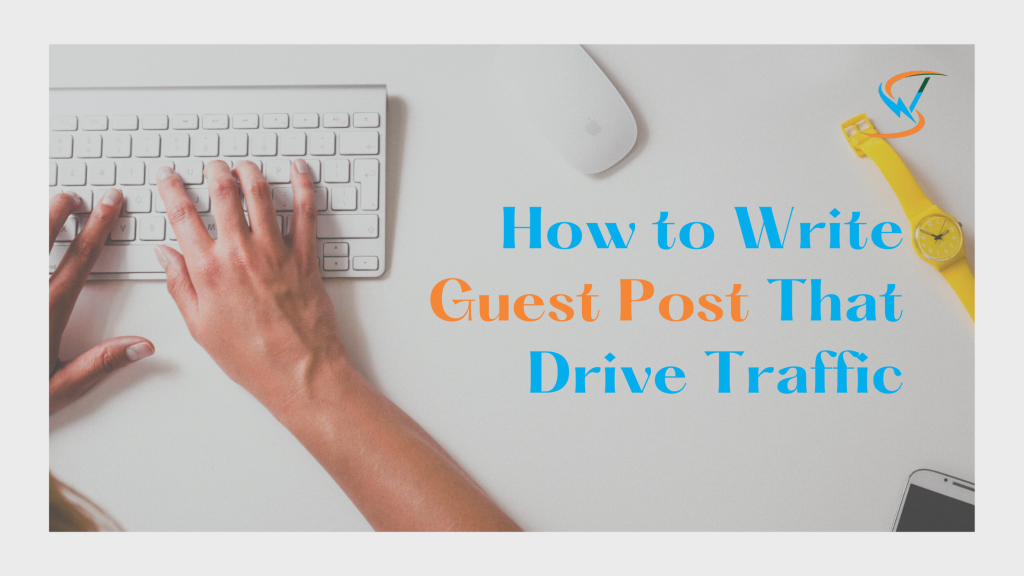 Guest Post Writing Tips to Drive More Website Traffic