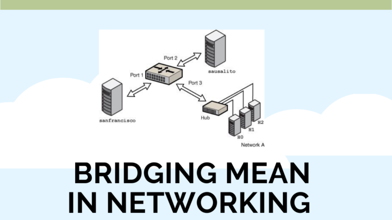 What Does Bridging Mean in Networking? - WebTech Spark