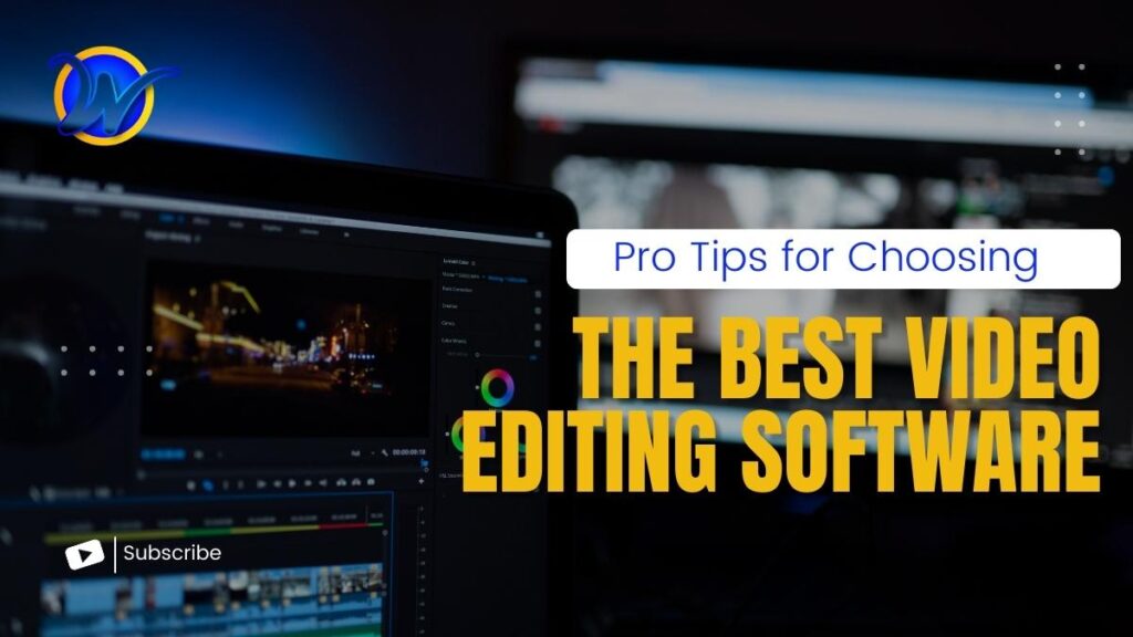 Pro Tips for Choosing the Best Video Editing Software - WebTech Spark